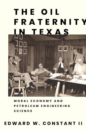 The Oil Fraternity in Texas- Texas Tech University Press